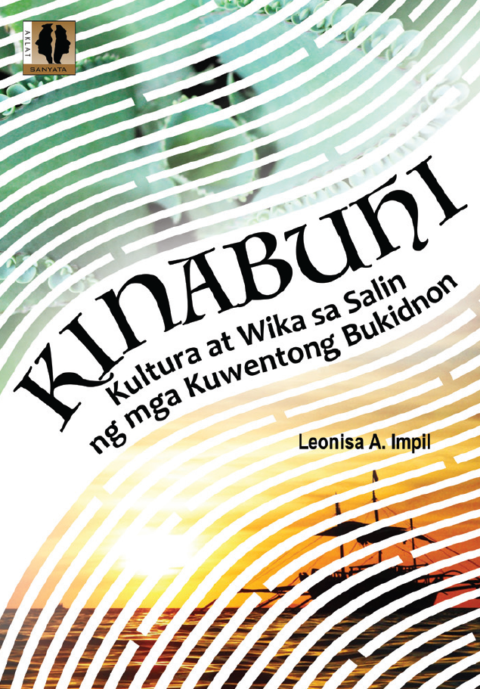 Kinabuhi: Kultura at Wika sa Salin ng mga Kuwentong Bukidnon - Sentro ...